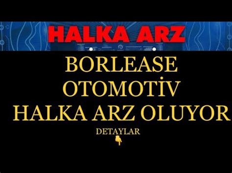 BORLEASE HALKA ARZ BORLEASE OTOMOTİV HALKA ARZ OLUYOR Kaç Lot VERİR