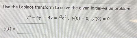 Solved Use The Laplace Transform To Solve The Given Chegg