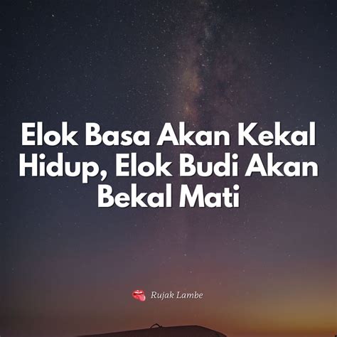 Arti Peribahasa Elok Basa Akan Kekal Hidup Elok Budi Akan Bekal Mati