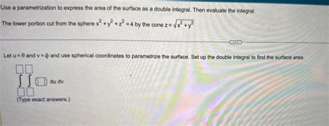 Solved Use A Parametrization To Express The Area Of The