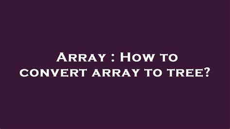 Array How To Convert Array To Tree Youtube