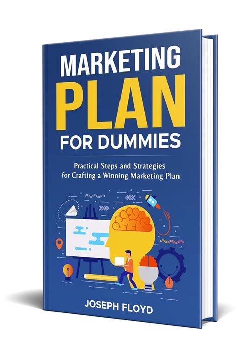 Marketing Plan For Dummies Practical Steps And Strategies For Crafting