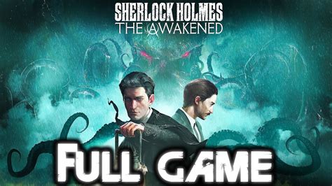 SHERLOCK HOLMES THE AWAKENED Gameplay Walkthrough FULL GAME 4K 60FPS