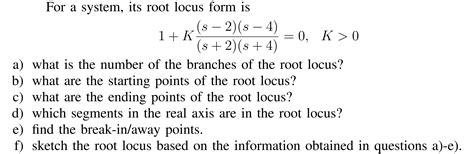 Solved For A System Its Root Locus Form Is 11 Ws — 2s