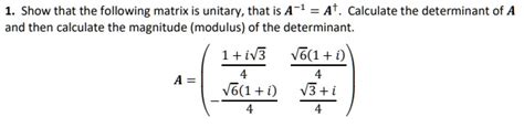 1 show that the following matrix is unitary that is a 1 a