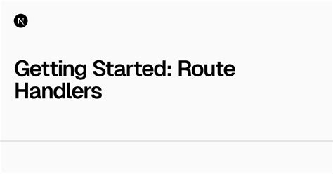 Getting Started Route Handlers Nextjs