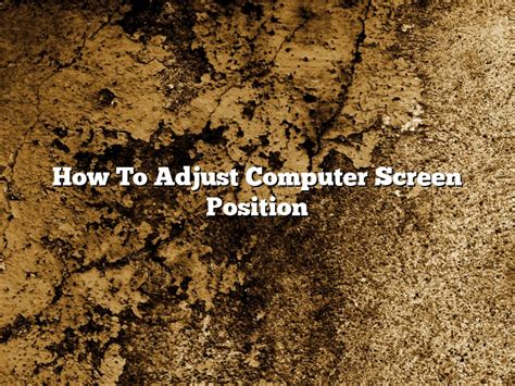 How To Adjust Computer Screen Position February 2025