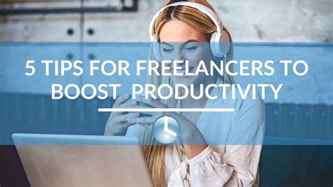 5 Tips For Freelancers To Boost Productivity