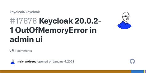 Keycloak 20 0 2 1 Outofmemoryerror In Admin Ui · Issue 17878 · Keycloak Keycloak · Github