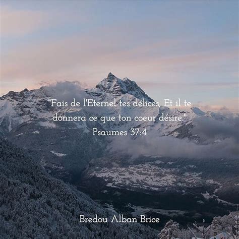 Fais de l Eternel tes délices Et il te donnera ce que ton coeur désire Psaumes