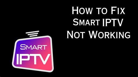 How To Fix Smart IPTV Not Working Issue Causes And Fixes
