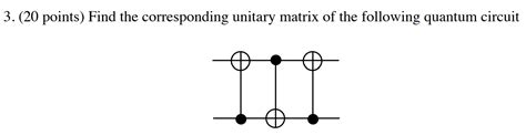 Solved 3 20 Points Find The Corresponding Unitary Matrix