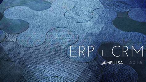 ERP Y CRM Las Claves Para Digitalizar Una Empresa Sistema Impulsa