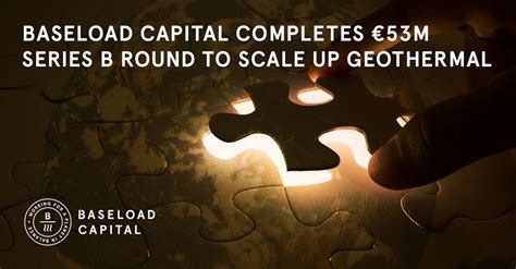 Baseload Capital Completes Its 53M Series B Round To Scale Up