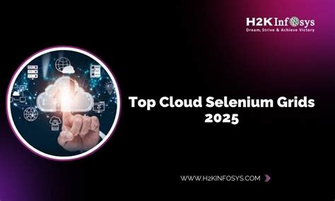 Top Cloud Selenium Grids 2025 H2k Infosys Blog