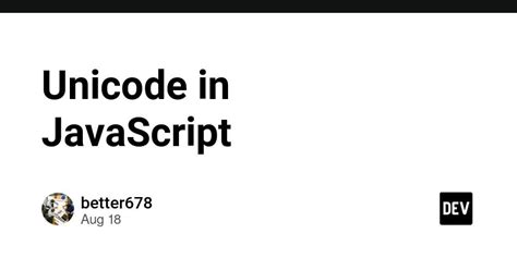 Unicode In Javascript R Devto