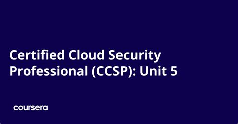 Certified Cloud Security Professional Ccsp Unit 5 Coursera