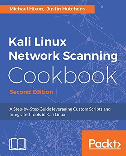 Kali Linux Network Scanning Cookbook Second Edition A StepbyStep