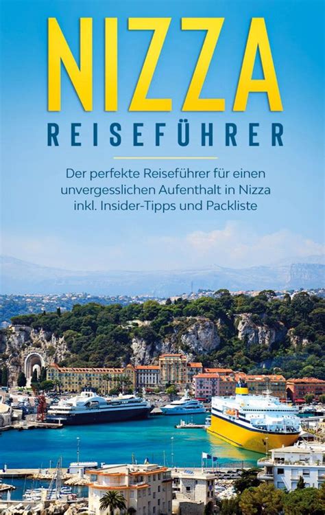Nizza Reiseführer Der perfekte Reiseführer für einen unvergesslichen