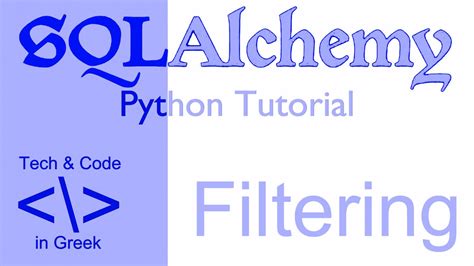 Sqlalchemy στα ελληνικά 5 Filtering Youtube