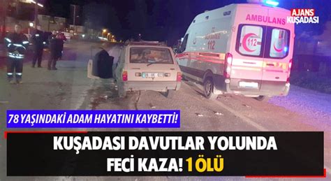 Kuşadası Davutlar Yolunda Feci Kaza 1 Ölü