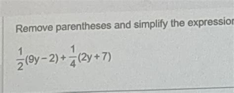 Solved Remove Parentheses And Simplify The Chegg