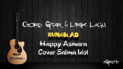 Chord Gitar Lagu Rungkad Happy Asmara Cover Salma Idol