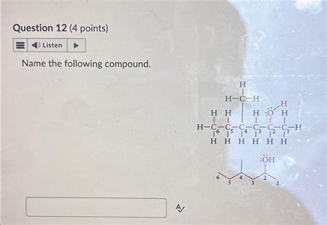 Solved Question 12 4 ﻿pointsname The Following Compound