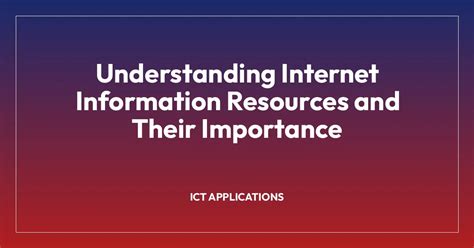 Understanding Internet Information Resources And Their Importance Lis Library And Information