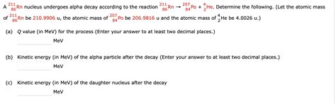 Solved A 86211Rn Nucleus Undergoes Alpha Decay According To Chegg Com