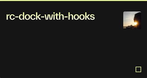 Rc Dock With Hooks Codesandbox