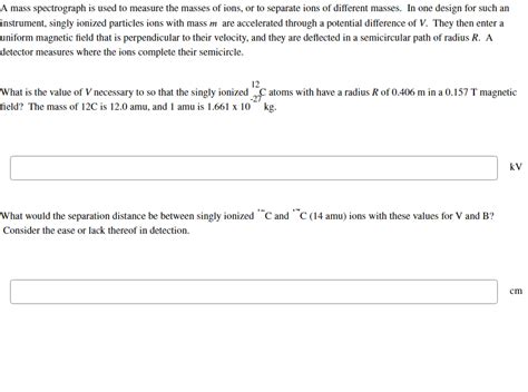 Solved A Mass Spectrograph Is Used To Measure The Masses Of