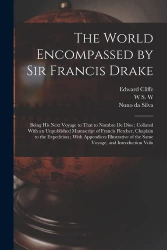 The World Encompassed By Sir Francis Drake Being His Next Voyage To That To Nombre De Dios