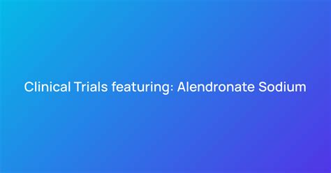 Alendronate Sodium Everything You Need To Know Power