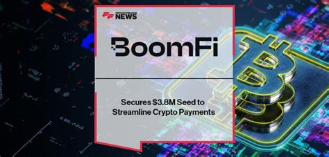 Boomfi Secures 38m Seed To Streamline Crypto Payments