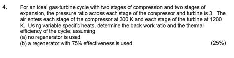 Solved For An Ideal Gas Turbine Cycle With Two Stages Of