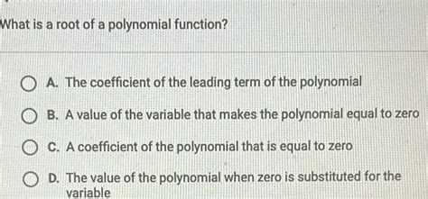 Solved What Is A Root Of A Polynomial Function A The Coefficient Of The Leading Term Of The