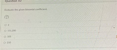 Solved Question 10evaluate The Given Binomial