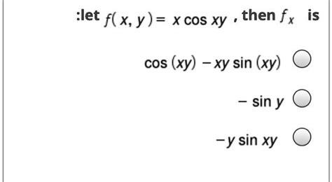 SOLVED: :let f( x, y ) = XCOS Xy then fx is coS (xy) - xy sin (xy) sin ...