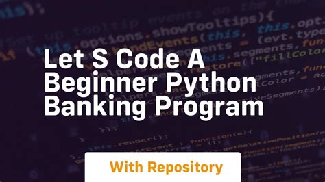 Let S Code A Beginner Python Banking Program Youtube