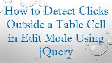 how to detect clicks outside a table cell in edit mode using jquery