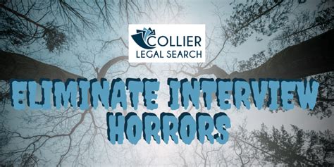 Eliminate Interview Horrors Collier Legal Search