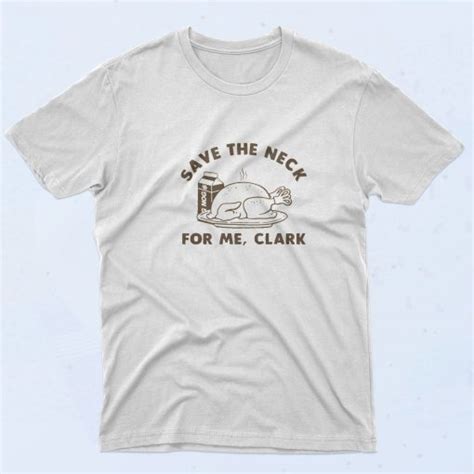 Save The Neck For Me Clark 90s T Shirt