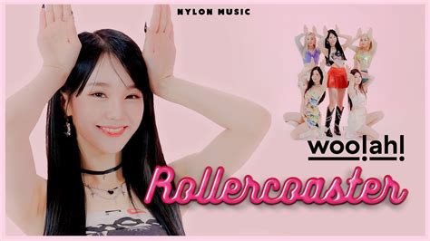 우아 woo ah Rollercoaster PERFORMANCE VIDEO 나일론뮤직 NYLON MUSIC