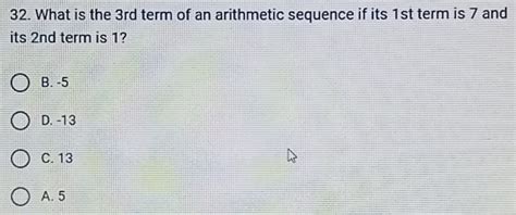Solved 32 What Is The 3rd Term Of An Arithmetic Sequence If Its 1st