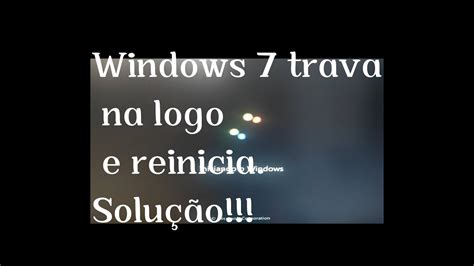 Windows Trava Na Logo E Reinicia Solu O F Cil Youtube