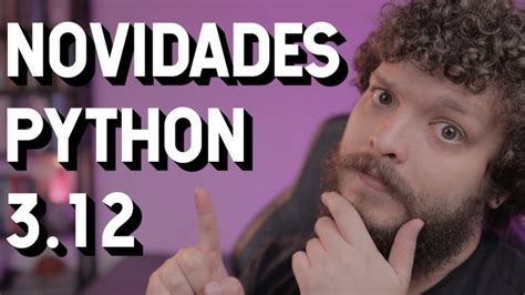 Novidades Na Versão 312 Do Python Live De Python 247 Youtube