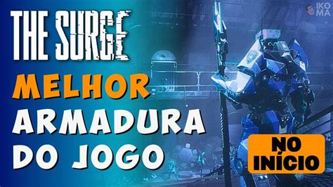 The Surge Melhor Armadura do Jogo no Início YouTube