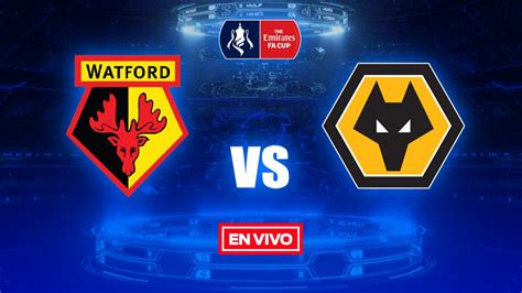 Watford Vs Wolverhampton Fa Cup En Vivo Y En Directo Semifinales