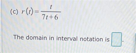 solved c r t t7t 6the domain in interval notation is